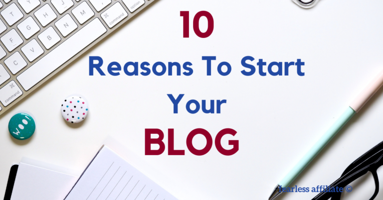 10 Reasons To Start A Blog | Fearless Affiliate